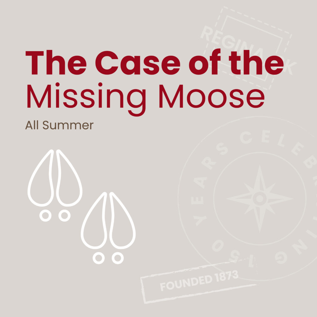 RCMP Heritage Centre | The Case of the Missing Moose